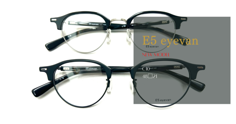E5 eyevan・新作『c10』入荷 | メガネの宮川